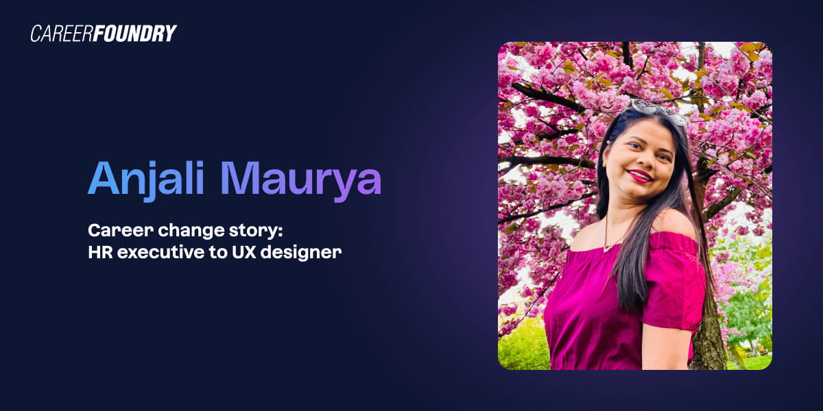 Career Change from HR: How Anjali Became A UX Designer